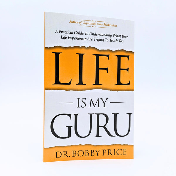 Life Is My Guru BOOK | Dr. Bobby Price - Holistic ReEngineering